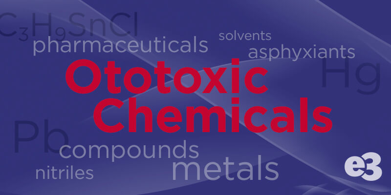 Ototoxic Chemicals Commonly Found in the Workplace